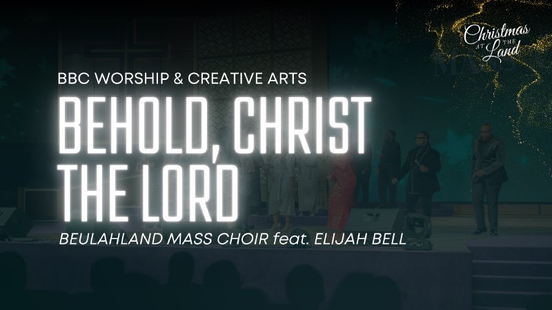 Behold Christ The Lord | Beulahland Bible Church