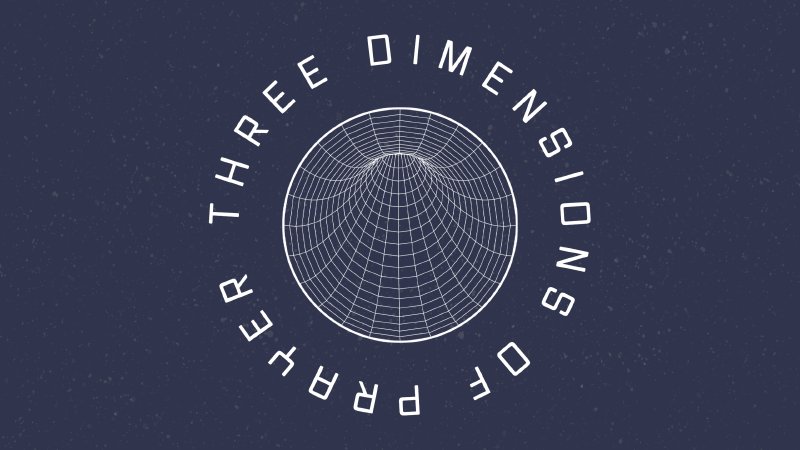 Three Dimensions of Prayer | Elevate City Church