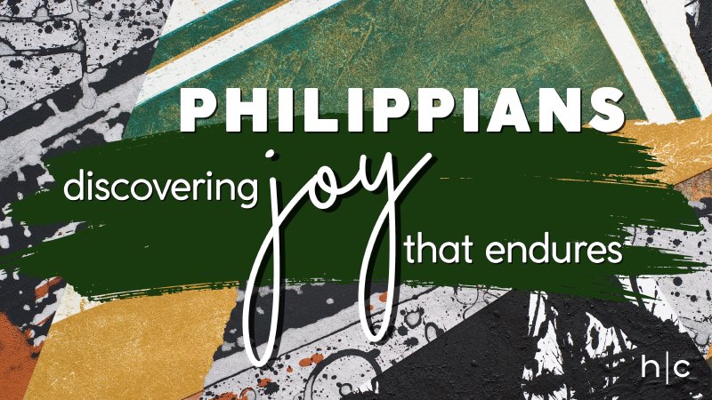 Philippians: Discovering Joy That Endures | Harbor Church | Folsom, CA