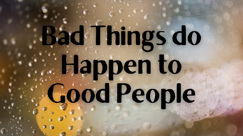 Bad Things Do Happen to Good People | St. Paul Missionary Baptist Church