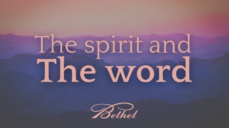The Spirit and The Word | Bethel United Pentecostal Church