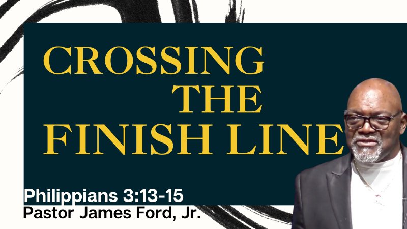 Crossing The Finish Line - Part 1 | Christ Bible Church of Chicago