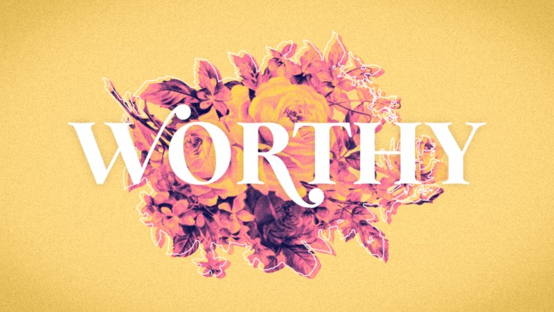 WORTHY | GatheringPoint Church