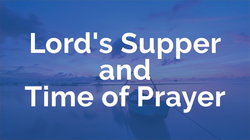 Lord's Supper and Time of Prayer | First Baptist Church At The Villages