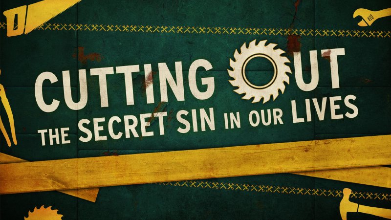 Cutting Out the Secret Sin in Our Lives | Cornerstone Church of Christ