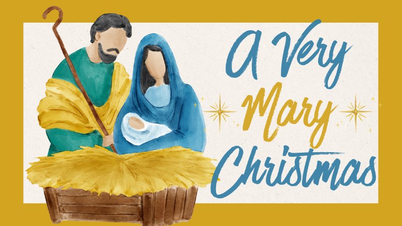 A Very Mary Christmas | Harvest Chapel Free Methodist Church