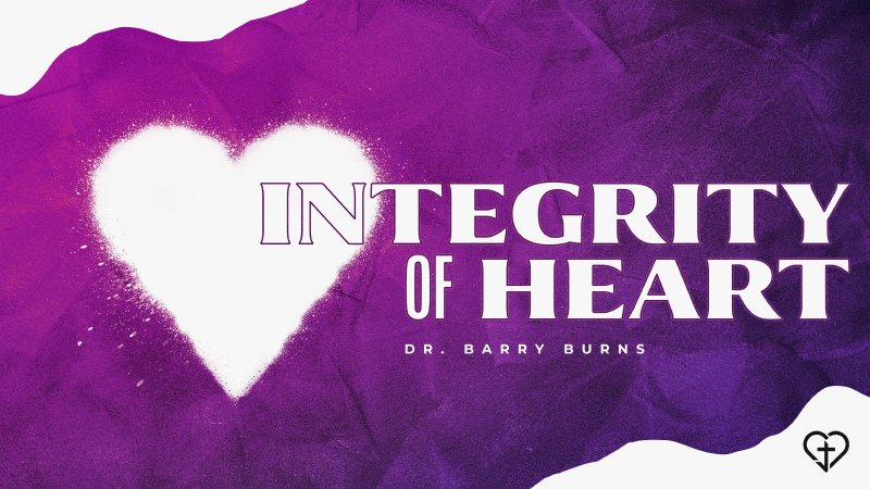 Integrity of Heart | Cornerstone Church JC