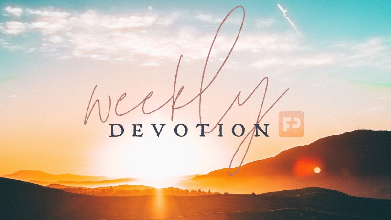 Weekly Devotion: August 11 | Fellowship of Praise Church