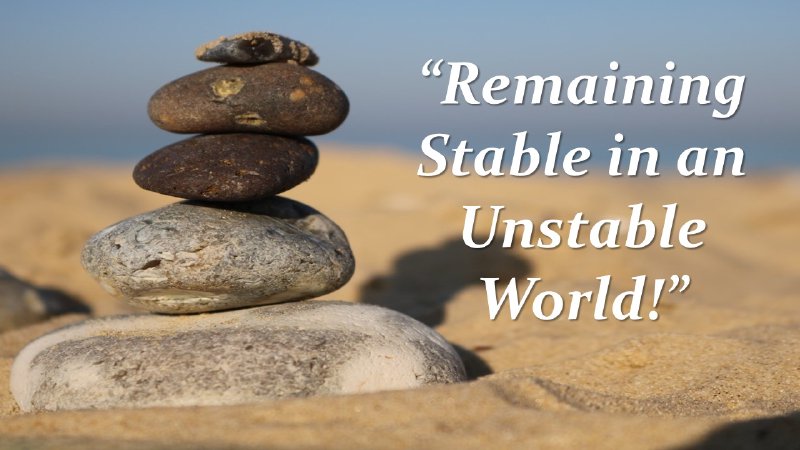 Remaining Stable in an Unstable World | The Transparent Church