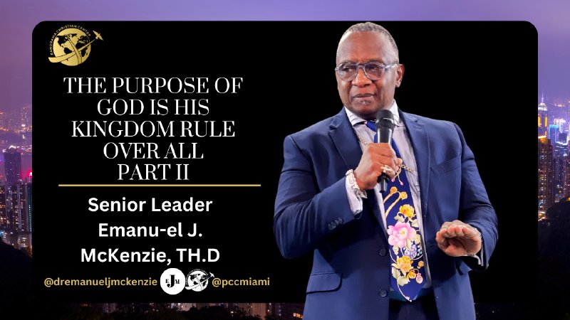 The Purpose of God Is His Kingdom Rule Over All Part II | Panorama ...