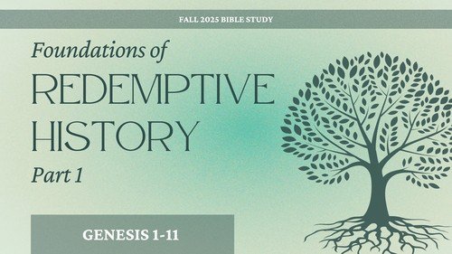 Foundations of Redemptive History Part 1 | Berean Community Church