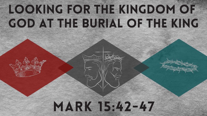 Mark 15:42-47 | Southwest Hills Baptist Church