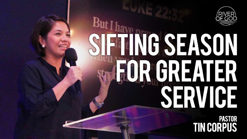 SIFTING SEASON FOR GREATER SERVICE | River of God Ortigas
