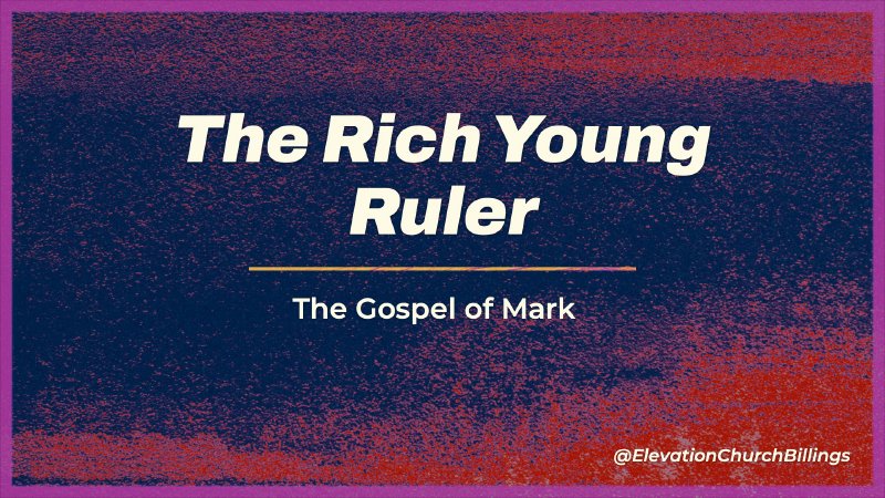 The Rich Young Ruler | Elevation Church Billings