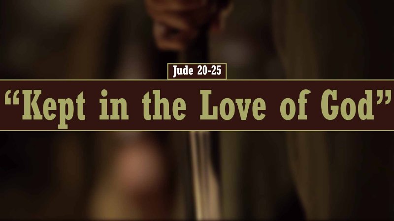 Jude 20-25, Kept in the Love of God | Calvary Chapel Solid Rock