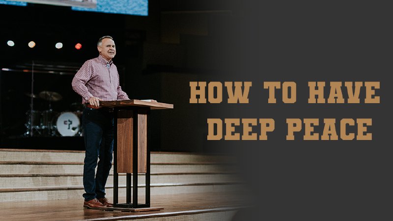 How to Have Deep Peace | Christ Place Church
