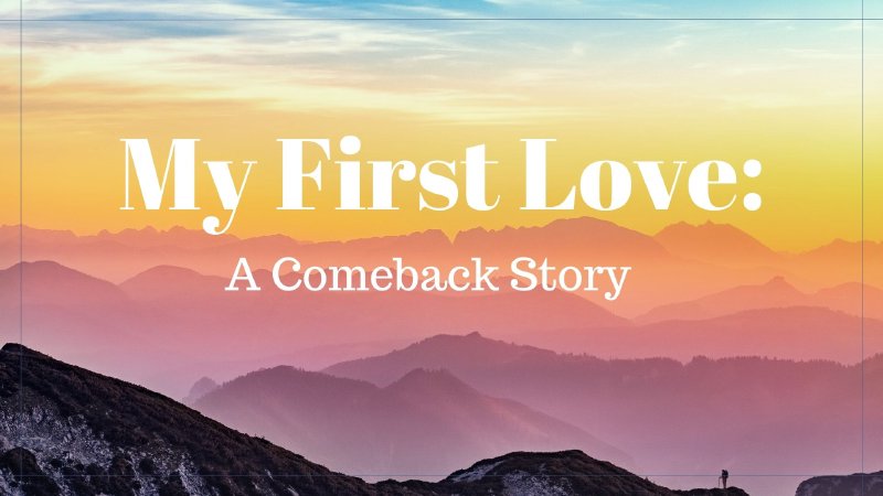 My First Love: A Comeback Story | Hub Church