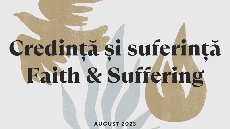 Credinta Si Suferinta - August 2023 | Grace Romanian Church