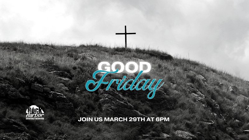 Good Friday Service | Rock Harbor Christian Fellowship