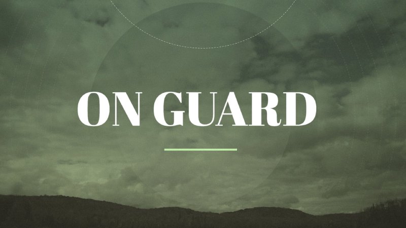 On Guard | Bethel Church Blackwood
