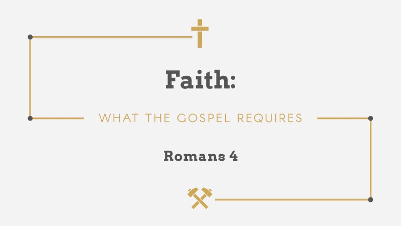 Faith: What the Gospel Requires | Laughlin Community Church