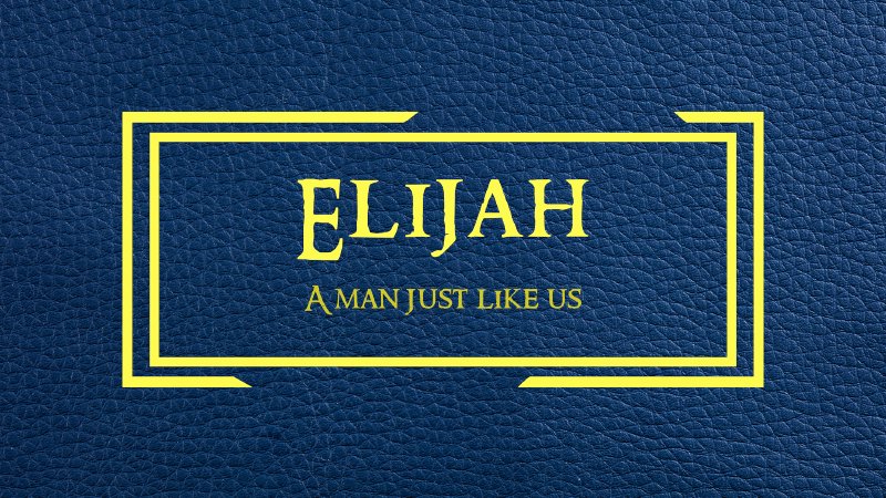 Elijah - A Man Just Like Us | Grace Church - CO