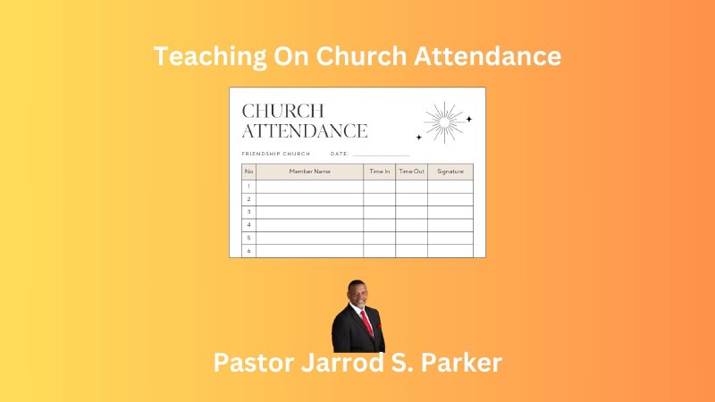 Teaching On Church Attendance | Friendship Baptist Church Fort Myers, FL