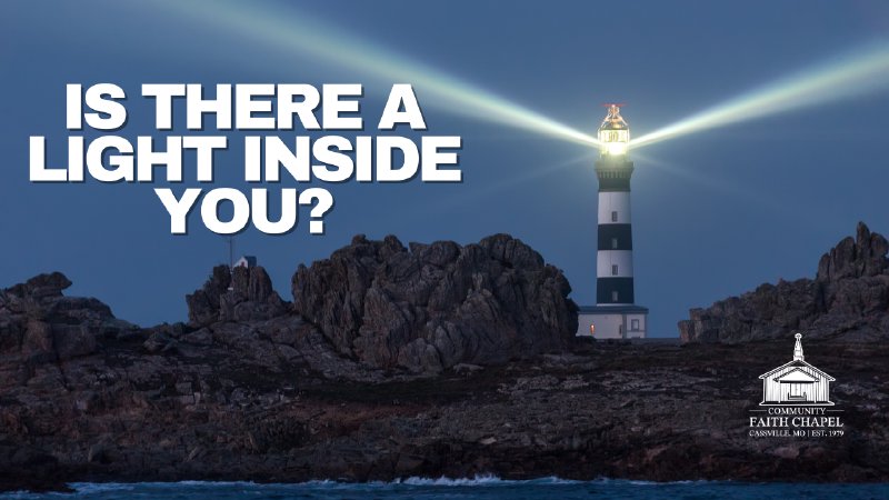 Is There A Light Inside of You | Community Faith Chapel