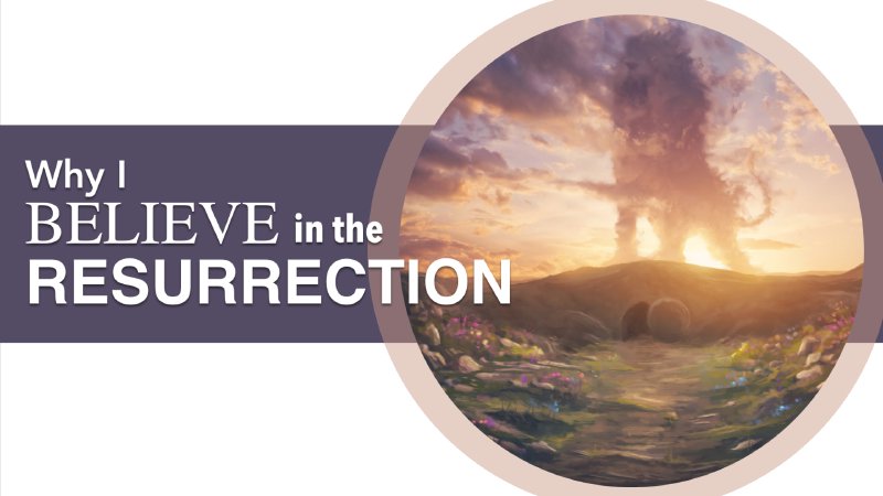 Why I Believe in the Resurrection | First Baptist Church