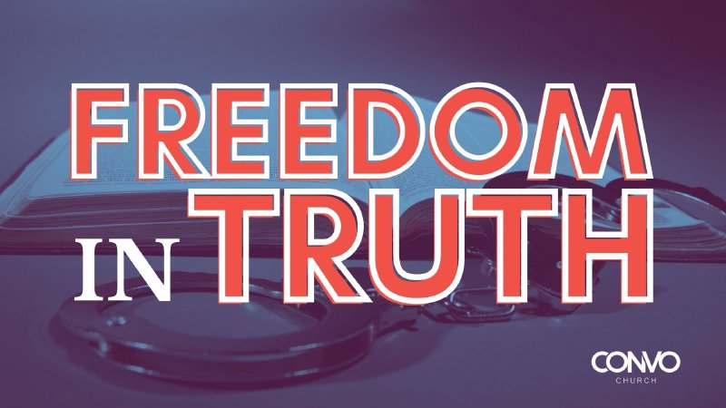 Freedom In Truth | CONVO Church
