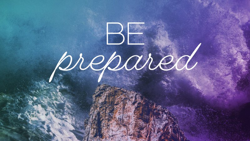 Be Prepared | House On The Rock Family Church
