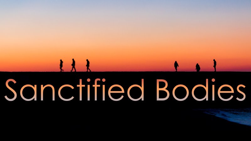 Sanctified Bodies | South Bay SDA Church of Chattanooga