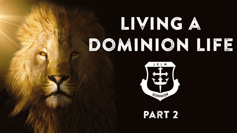 Living a Dominion Life (Part 2) | Dominion Life Gettysburg Training Center