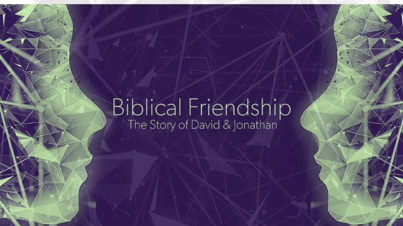 Biblical Friendship: The story of David and Jonathan | Christ Bible ...