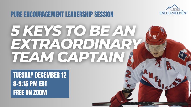 5 Keys to be an Extraordinary Team Captain | Pure Encouragement