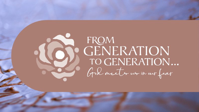From Generation to Generation...God meets us in our fear. | Community ...