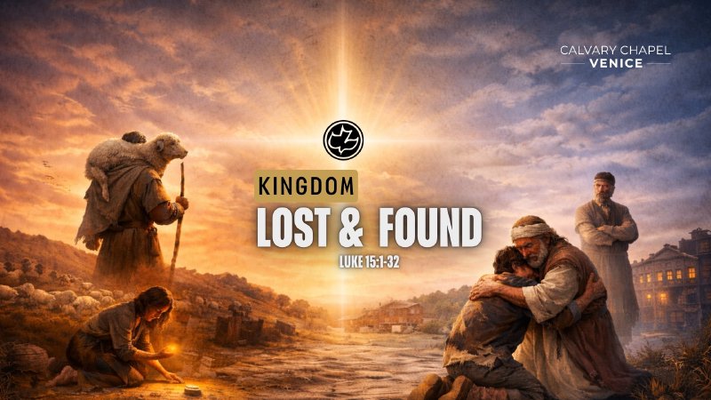 Kingdom Lost and Found (Luke 15) | Calvary Chapel Venice
