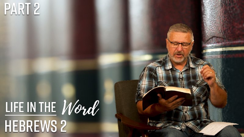 Life in the Word | Hebrews 2 Study Part 2 | Adoration Church
