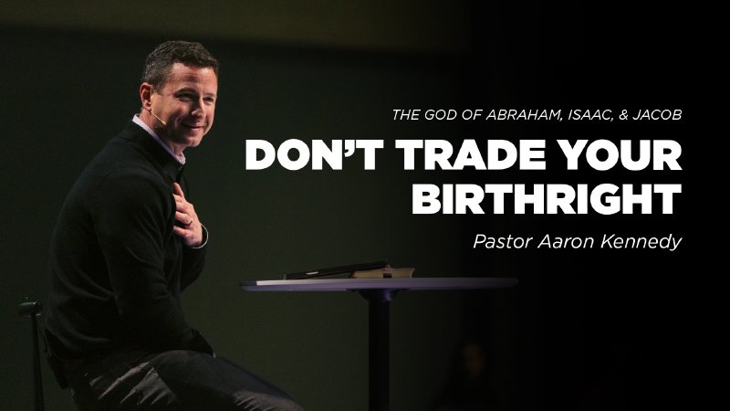 Don't Trade Your Birthright | Opendoor Church
