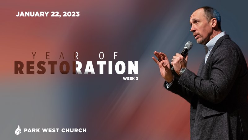 Year of Restoration Week 3 | WELCOME / PARK WEST CHURCH / KNOXVILLE, TN