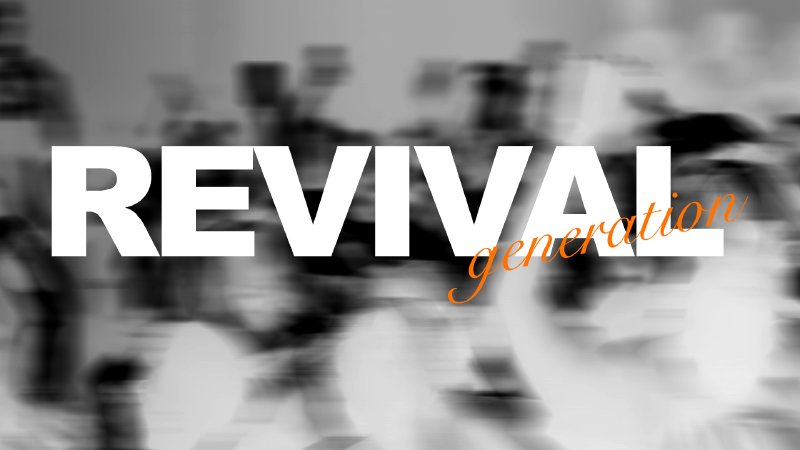Revival Generation - Week One - How to experience revival in your life ...