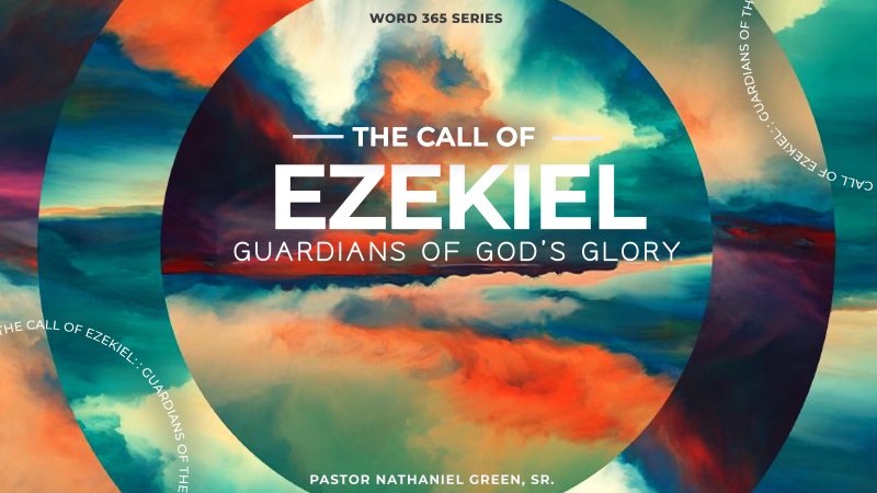 The Call of Ezekiel | Pastor Nathaniel Green Sr. | September 7, 2025 ...