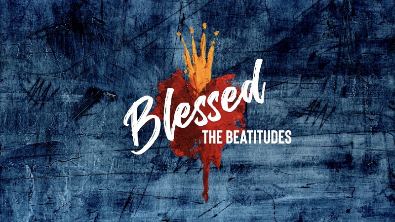 Blessed - The Beatitudes | College First Church of God