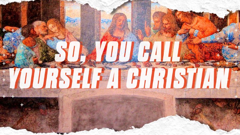 So, You Call Yourself A Christian - Part 5 | Villa Rica First Baptist ...