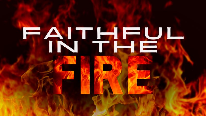 Faithful in the Fire | Word of Life Christian Center - DE