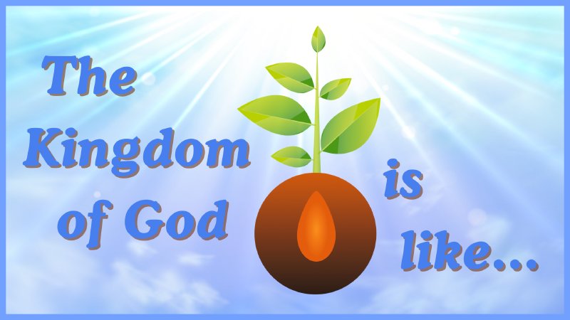 The Kingdom of God is Like | Wesley Memorial UMC