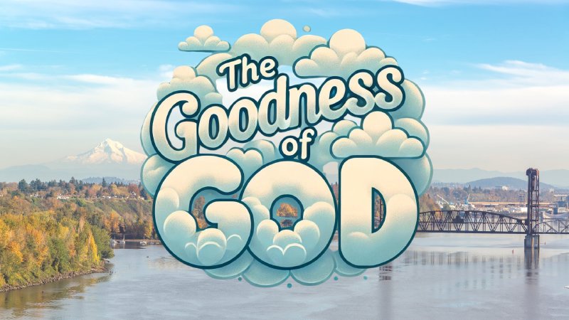 The Goodness of God, Part 5 - Ambassadors of Goodness | Mt. Olivet ...