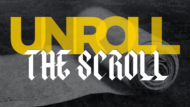Unroll the Scroll | Word of Life Christian Center - DE