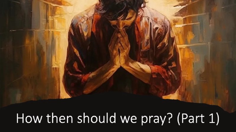 How then should we pray? - Part 1 | United Community Church