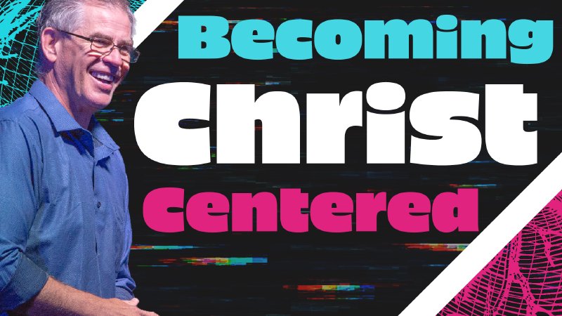 Becoming Christ-Centered | Revolution FMC